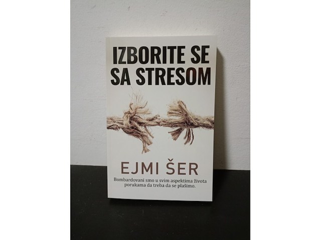 Izborite se sa stresom - Ejmi Šer