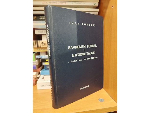 Savremeni fudbal i njegove tajne - Ivan Toplak