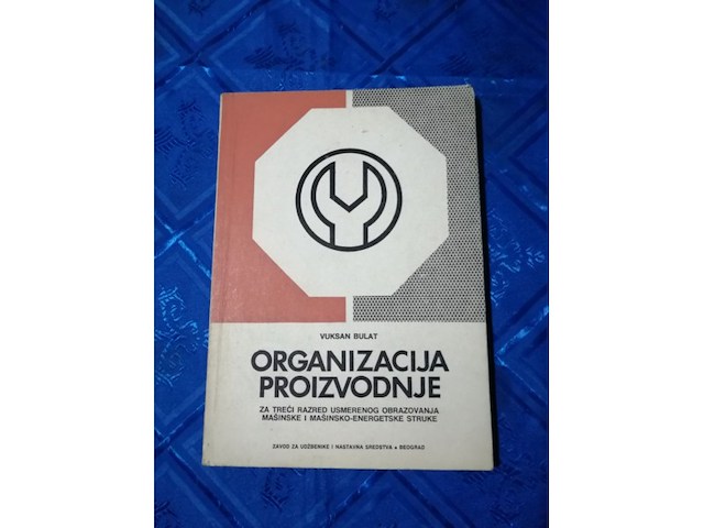 V. BULAT: ORGANIZACIJA PROIZVODNJE ZA III RAZRED SŠ
