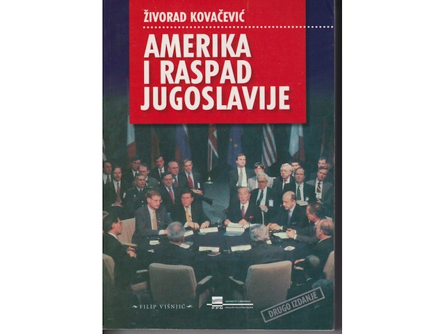 AMERIKA I RASPAD JUGOSLAVIJE / ŽIVORAD KOVAČEVIĆ + posv