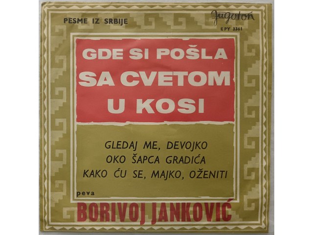 BORIVOJ JANKOVIC -Gde si posla sa cvetom u kosi