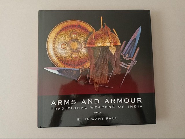 Arms and Armour: Traditional Weapons of India  E. Jaiwa