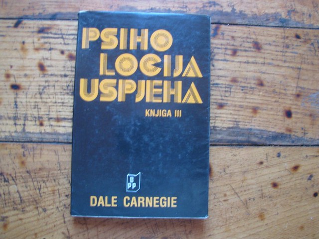 DALE CARNEGIE - PSIHOLOGIJA USPJEHA III
