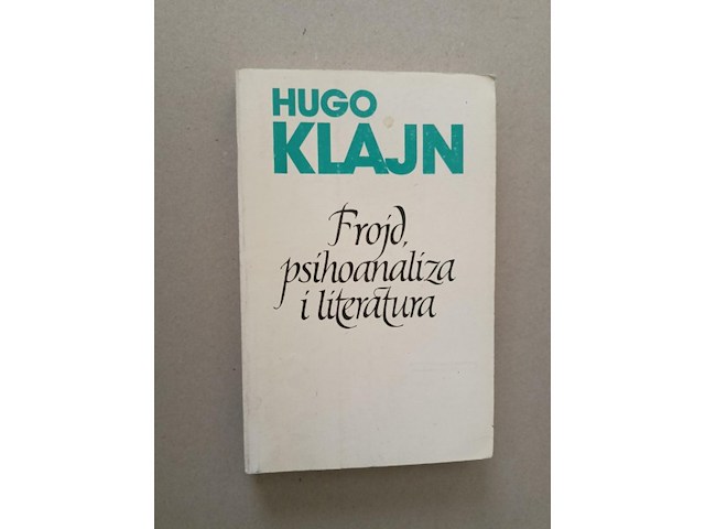 Frojd, psihoanaliza i literatura - Hugo Klajn