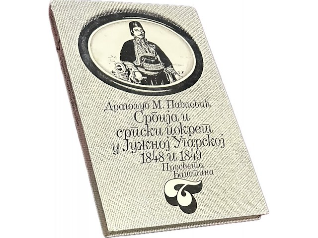 Srbija i srpski pokret U Južnoj Ugarskoj 1848 I 1849