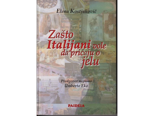 ZAŠTO ITALIJANI VOLE DA PRIČAJU O JELU / KOSTJUKOVIČ