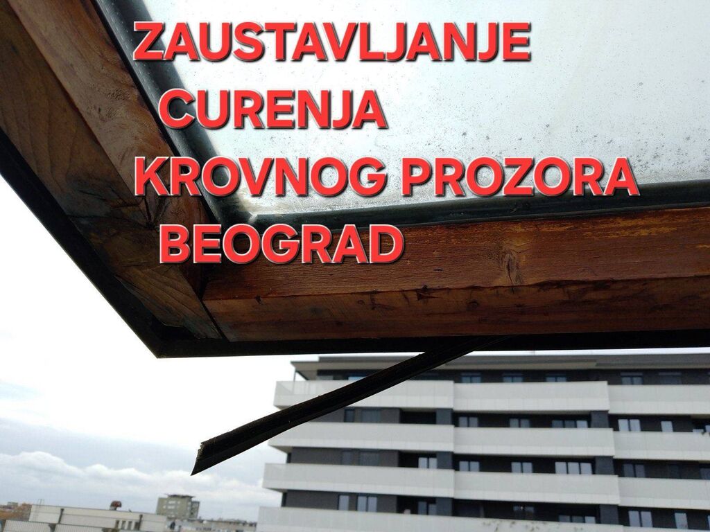 Profesionalna usluga: Zaustavljanje curenja krovnog prozora – Beograd
