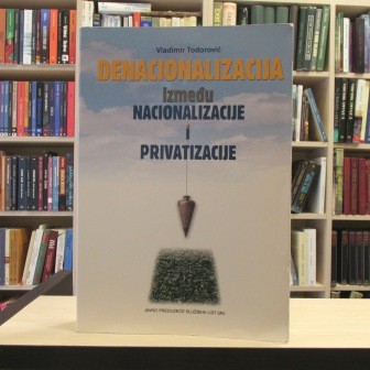 DENACIONALIZACIJA – VLADIMIR TODOROVIĆ