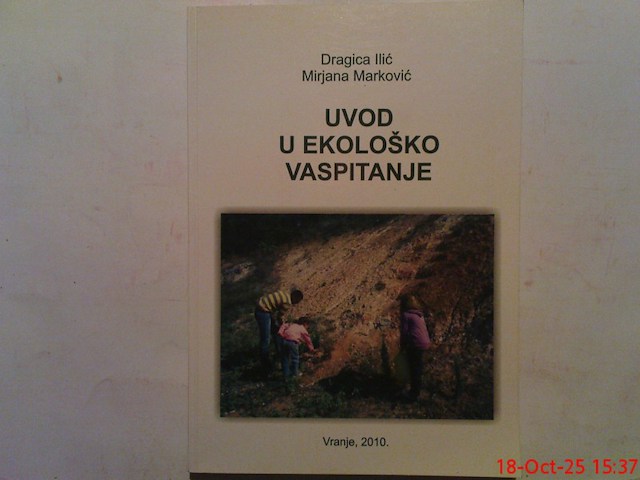 UVOD U EKOLOSKO VASPITANJE -  DRAGICA ILIC - MIRJANA MA