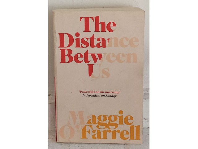 THE DISTANCE BETWEEN US - MAGGIE O`FARRELL