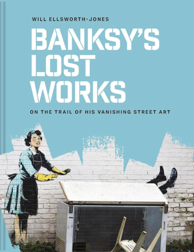Banksy’s Lost Works