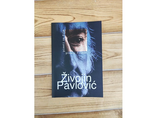 Zivojin Pavlovic-Pisati za film,pisati filmom