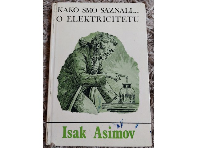 Isak Asimov- Kako smo saznali o elektricitetu