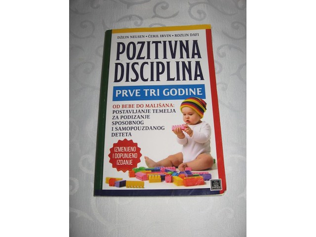 Pozitivna disciplina prve tri godine - Nelsen, Irvin