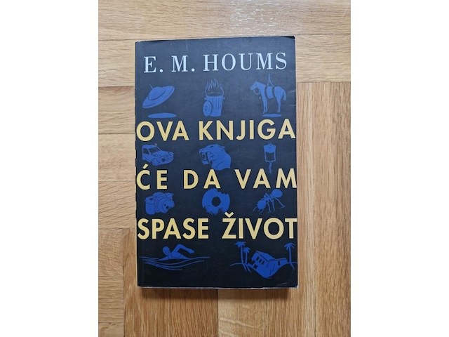 Ova knjiga će da vam spase život - E. M. Houms