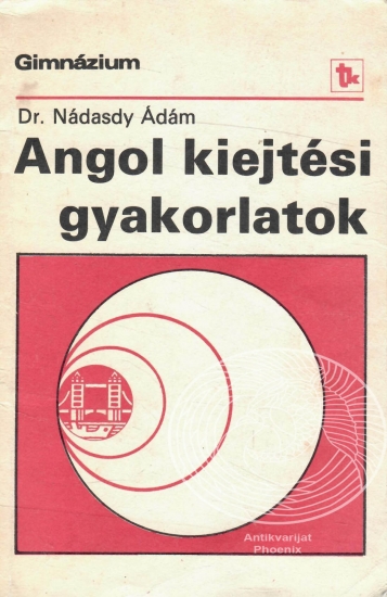 Angol kiejtési gyakorlatok: a gimnázium I-IV. osztálya számára