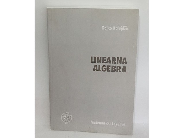 LINEARNA ALGEBRA - GOJKO KALAJDŽIĆ