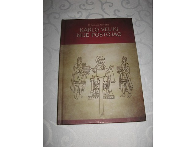 Karlo Veliki nije postojao - Milenko Nikolić