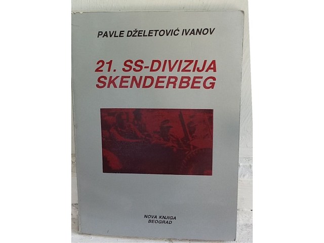 21. SS DIVIZIJA SKENDERBEG - PAVLE DŽELETOVIĆ IVANOV