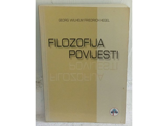 FILOZOFIJA POVIJESTI - G. V. F. HEGEL