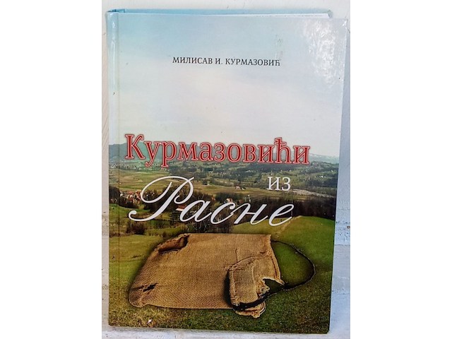 KURMAZOVIĆI IZ RASNE - MILISAV I. KURMAZOVIĆ