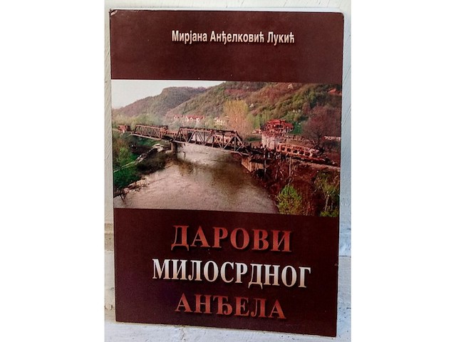 DAROVI MILOSRDNOG ANDJELA - MIRJANA ANDJELKOVIĆ LUKIĆ