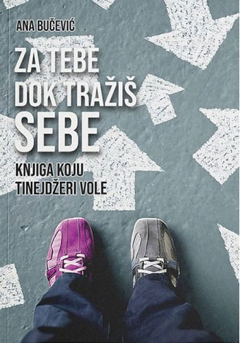 Za tebe dok tražiš sebe: Knjiga koju tinejdžeri vole – Ana Bučević