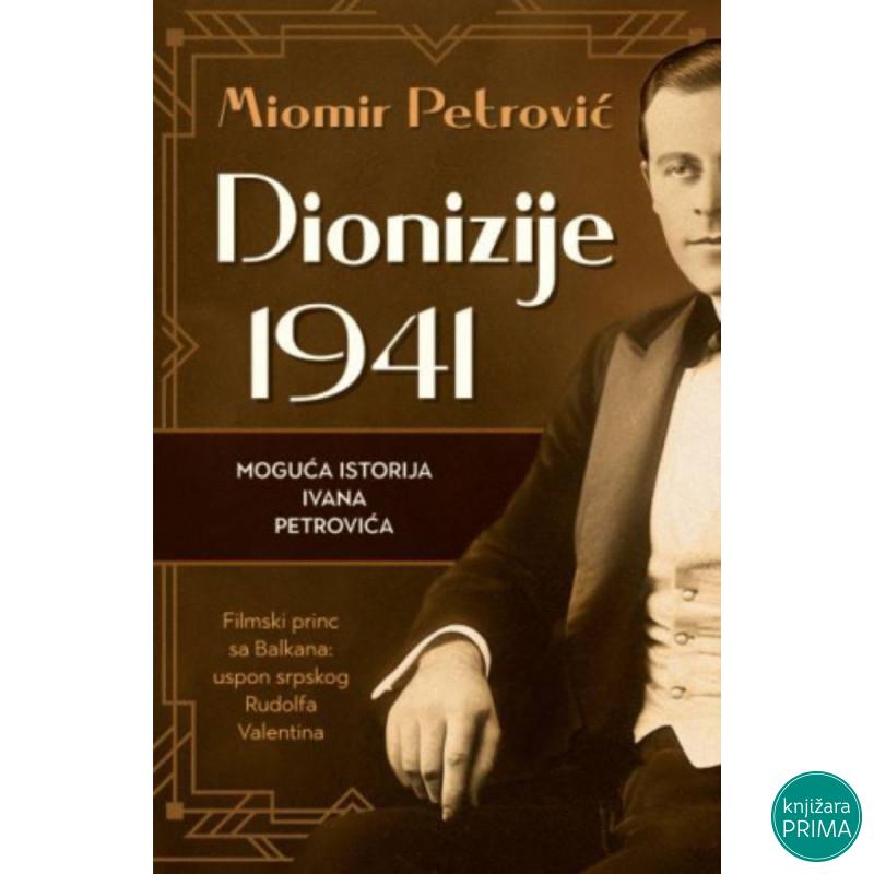 Dionizije 1941: Moguća istorija Ivana Petrovića - Miomir Petrović