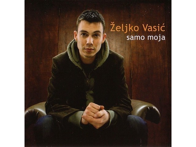 Željko Vasić - Samo moja CD