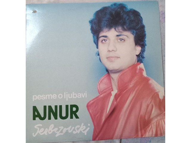 Ajnur Serbezovski - Pesme O Ljubavi