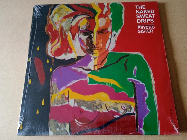 The Naked Sweat Drips - Psycho Sister, Novo