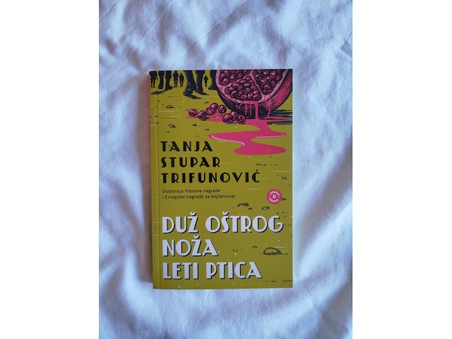 Duž oštrog noža leti ptica - Tanja Stupar Trifunović