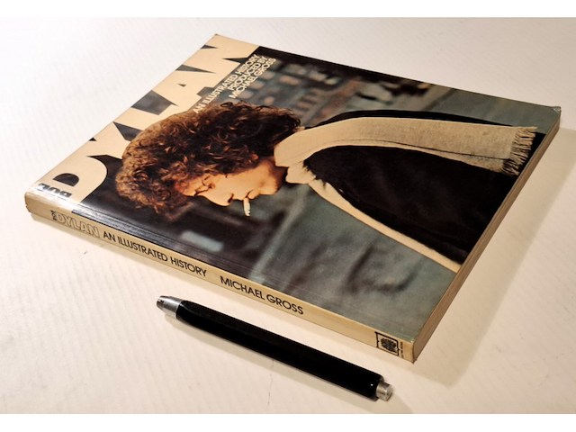Bob Dylan an Illustrated History Michael  Gross