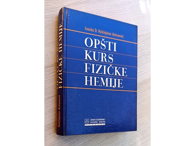 OPSTI KURS FIZICKE HEMIJE- Ivanka Holclajtner Antunovic