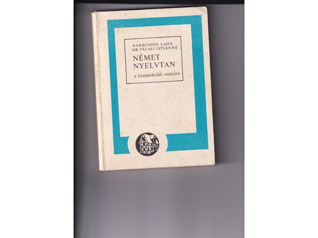 NÉMET NYELVTAN -KARÁCSONYI LAJOS, DR.TÁLASI ISTVÁNÉ