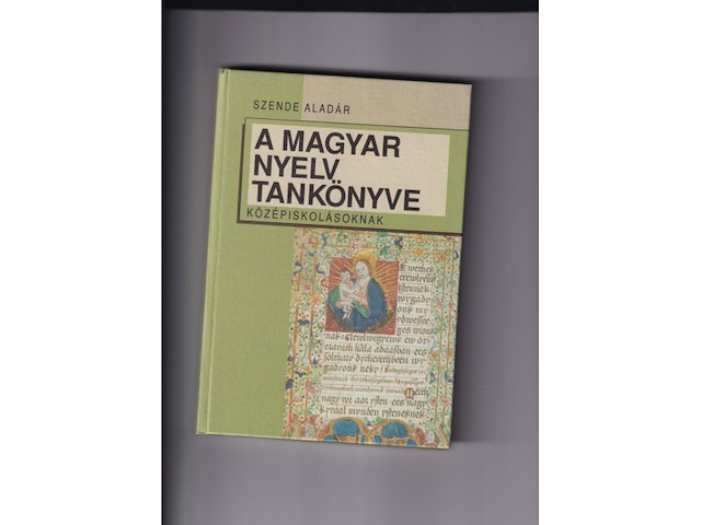 A MAGYAR NYELV TANKÖNYVE -SZENDE ALADÁR