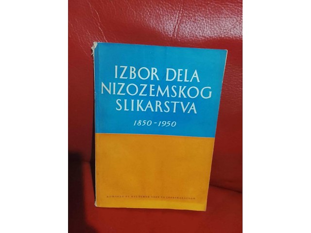 IZBOR DELA NIZOZEMSKOG SLIKARSTVA 1850-1950