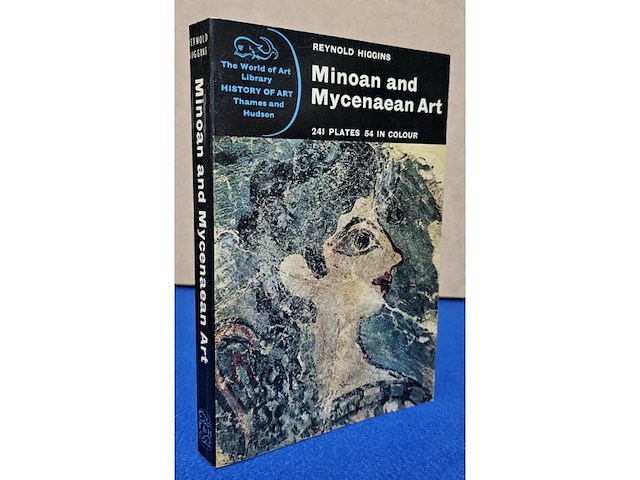 Minoan and Mycenaean Art - Reynold Higgins