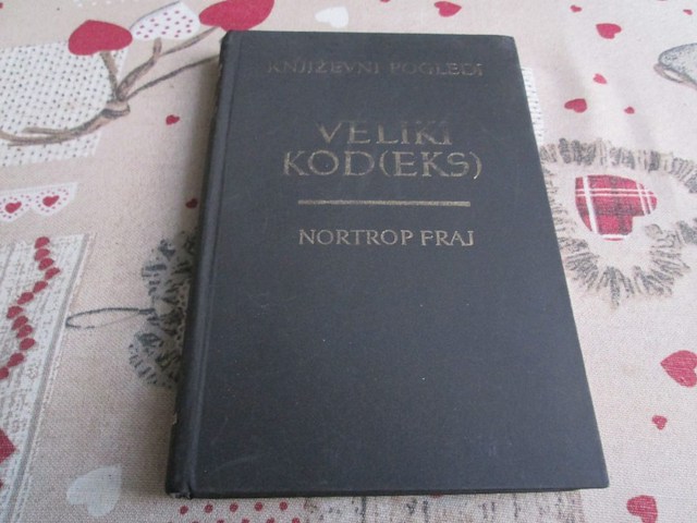 VELIKI KODEKS Biblija i književnost - Nortrop Fraj
