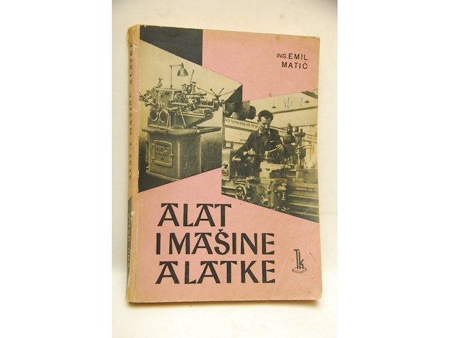 Alat i mašine alatke - Emil Matić