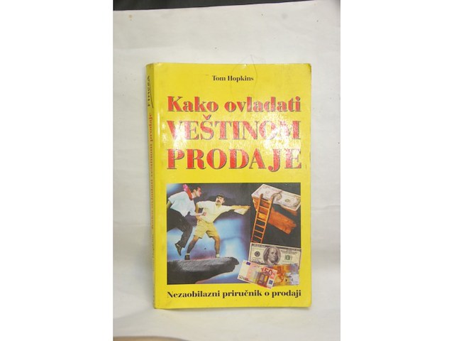 Kako ovladati veštinom prodaje - Tom Hopkins