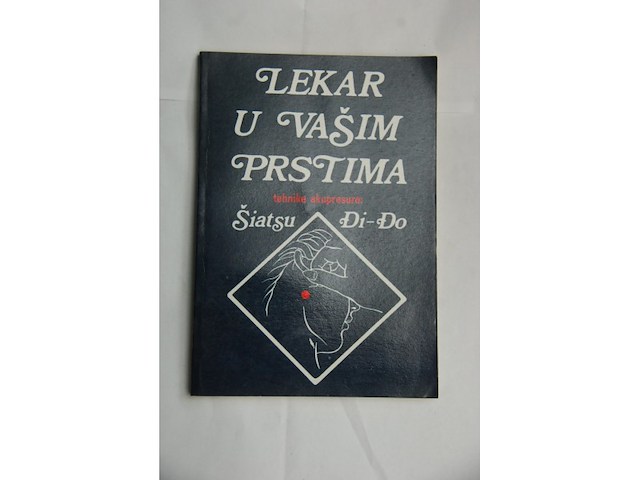 Lekar u vašim prstima -tehnike akupresure: Šiatsu Đi-Đo