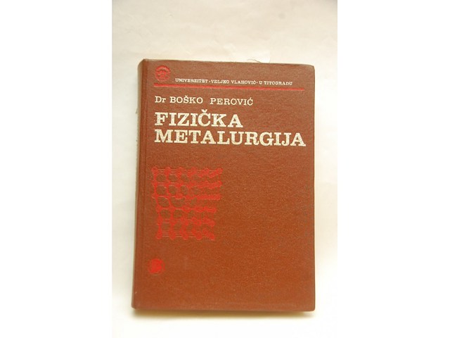FIZIČKA METALURGIJA - Boško Perović