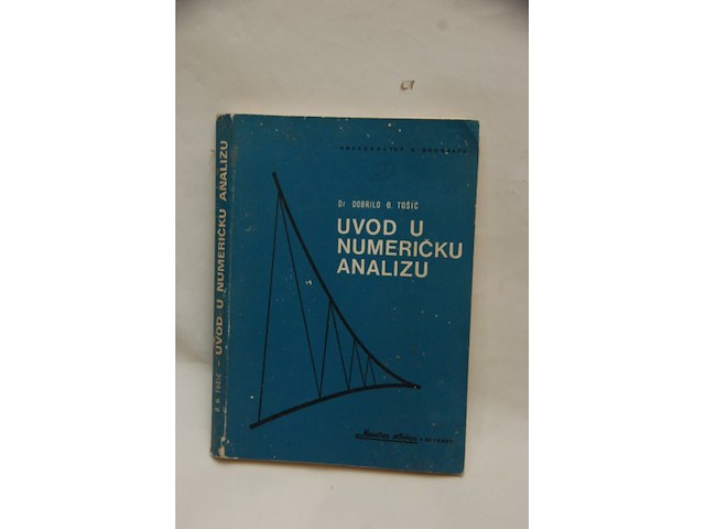 UVOD U NUMERIČKU ANALIZU dr Dobrilo Đ. Tošić