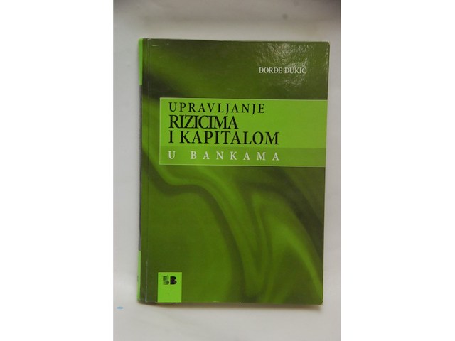 Upravljanje rizicima i kapitalom u bankama - Đukić
