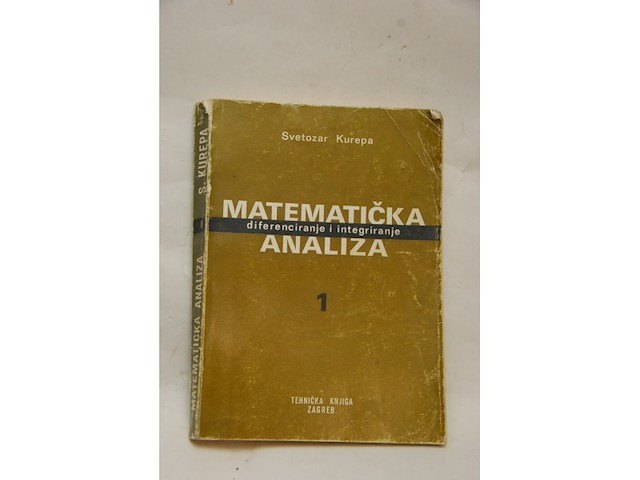 Matematička analiza 1 - Svetozar Kurepa