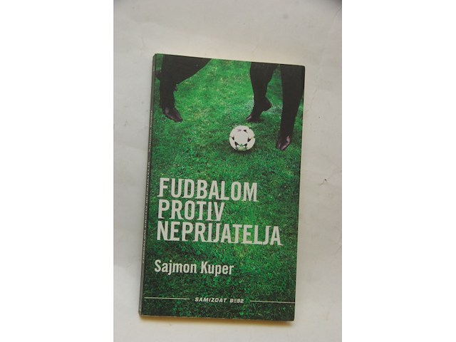 Fudbalom protiv neprijatelja - Sajmon Kuper