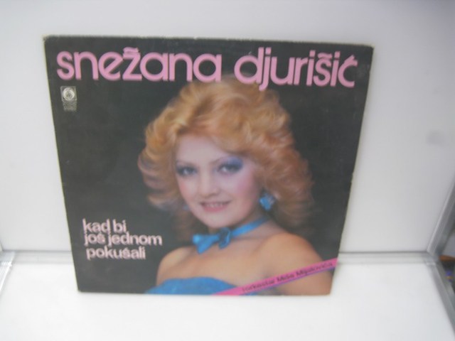 Snezana Djurisic - kad bi jos jednom pokusali LP