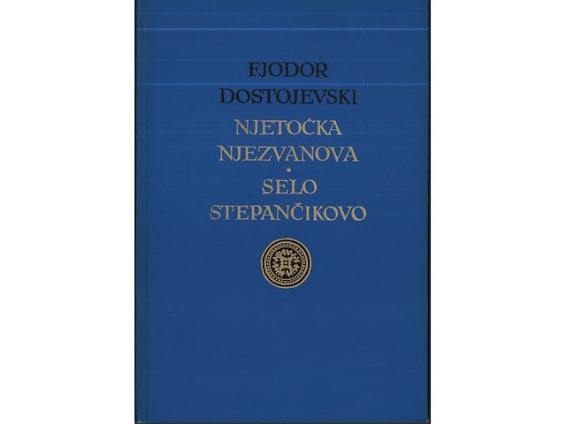 F. M. Dostojevski NJETOČKA NJEZVANOVA / SELO STEPANČIKO
