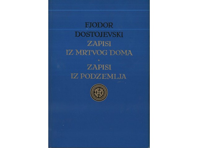 F. M. Dostojevski ZAPISI IZ MRTVOG DOMA / ZAPISI IZ POD